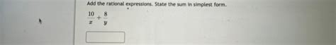 Solved Add The Rational Expressions State The Sum In
