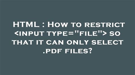 Html How To Restrict Input Typefile So That It Can Only Select Pdf Files Youtube