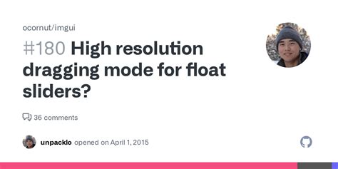 High Resolution Dragging Mode For Float Sliders · Issue 180 · Ocornut