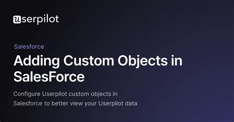 Adding Custom Objects In Salesforce Userpilot Knowledge Base