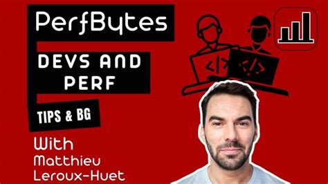 Perfbytes Podcasts On Linkedin Performers And Developers With Matthieu Leroux Huet