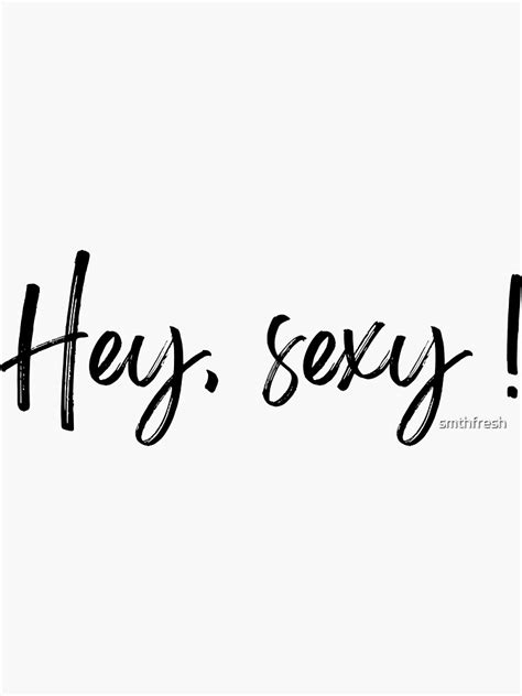 Hey Sexy Sticker For Sale By Smthfresh Redbubble