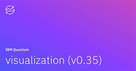 visualization v0 35 ibm quantum documentation