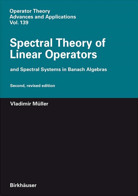Spectral Theory Of Linear Operators And Spectral Systems In Banach Algebras Operator Theory