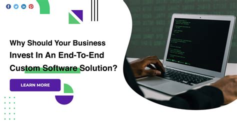 Business Invest In An End To End Custom Software Solution
