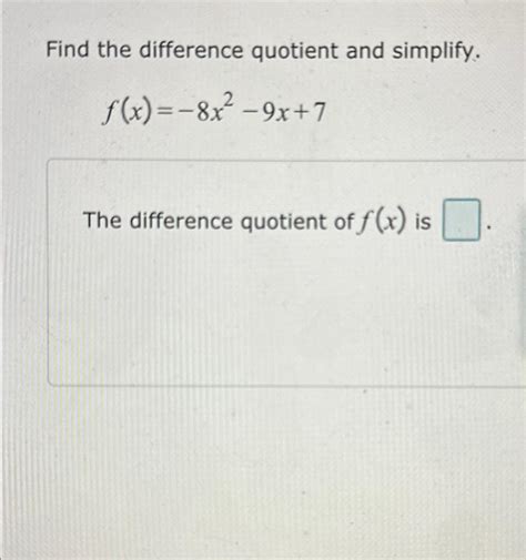 Solved Find The Difference Quotient And Chegg