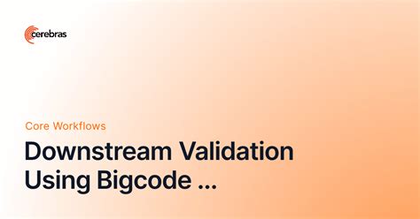 Downstream Validation Using Bigcode Eval Harness Cerebras Ai