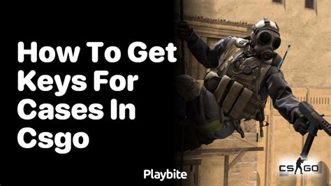 How To Get Keys For Cases In CS GO Playbite