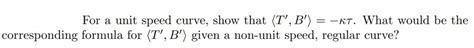 Solved For a unit speed curve show that T B κτ What Chegg com