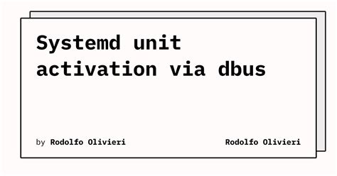 Systemd Unit Activation Via Dbus Rodolfo Olivieri