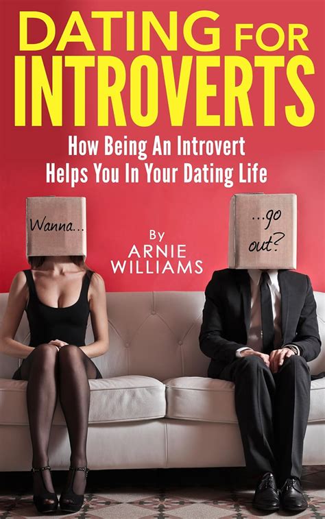 Dating For Introverts A Dating And Romance Guide For Introvert Men And Women Kindle Edition