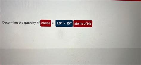 Solved Determine The Quantity Of Moles In X Atoms Chegg Com