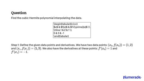 SOLVED Find The Cubic Hermite Polynomial Interpolating The Data X F X