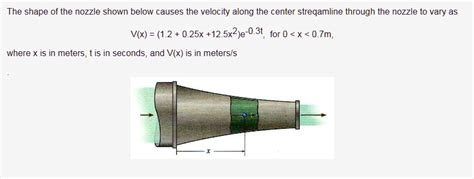 The Shape Of The Nozzle Shown Below Causes The Velocity Along The Center Streamline Through The