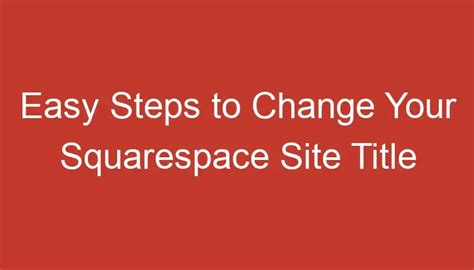 Easy Steps To Change Your Squarespace Site Title