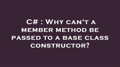 C Why Cant A Member Method Be Passed To A Base Class Constructor Youtube