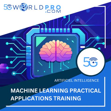 Machine Learning Practical Applications Training 5g Training And 5g Certification