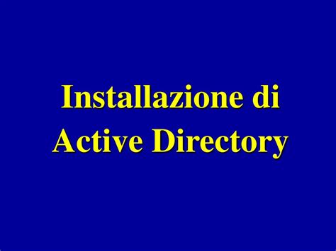 Ppt Installazione Di Active Directory Powerpoint Presentation Free Download Id5793193