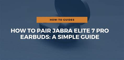 How To Pair Jabra Elite Pro Earbuds A Simple Guide