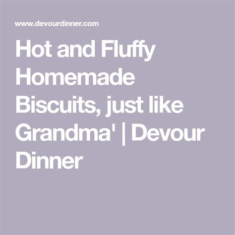 Hot And Fluffy Homemade Biscuits Just Like Grandma Recipe