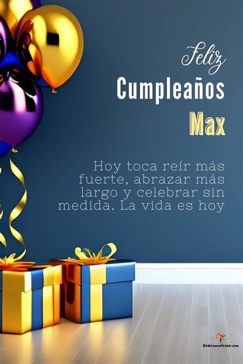 20 Frases únicas Para Desearle Feliz Cumpleaños A Max Con Imágenes