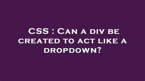 Css Can A Div Be Created To Act Like A Dropdown Youtube