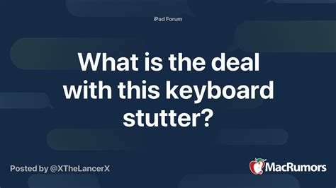 what is the deal with this keyboard stutter macrumors forums
