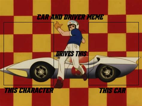 Car And Driver Meme By Alphaomega Duelist35 On Deviantart
