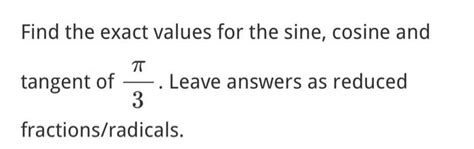 Solved Find The Exact Values For The Sine Cosine And Chegg