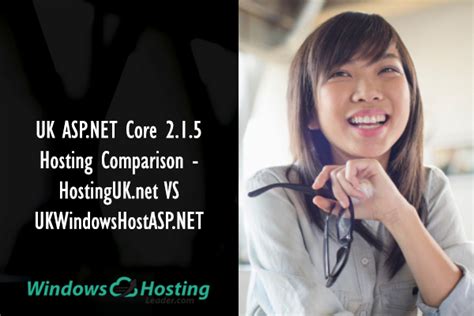 Uk Asp Net Core 2 1 5 Hosting Comparison Vs Ukwindowshostasp Net The Best And
