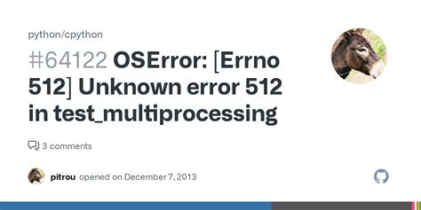 oserror [errno 512] unknown error 512 in test multiprocessing · issue 64122 · python cpython