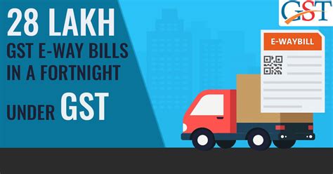 Lakh GST E Way Bills In A Fortnight Under GST SAG Infotech