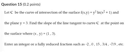 Solved Let C Be The Curve Of Intersection Of The Surface Chegg