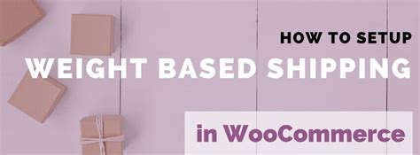 How To Setup Weight Based Shipping In WooCommerce Jeroen Sormani