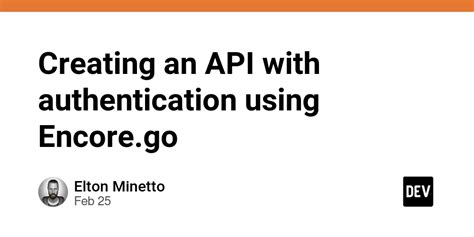 Creating An Api With Authentication Using Encorego Dev Community