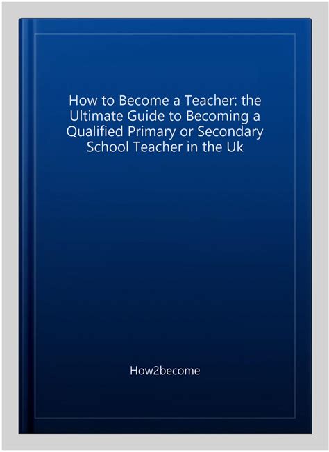 Pre Owned How To Become A Teacher The Ultimate Guide To Becoming A