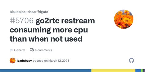 Go2rtc Restream Consuming More Cpu Than When Not Used · Blakeblackshear Frigate · Discussion