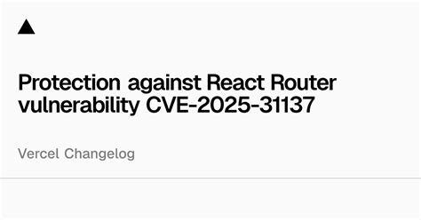 Protection Against React Router Vulnerability Cve 2025 31137 Vercel