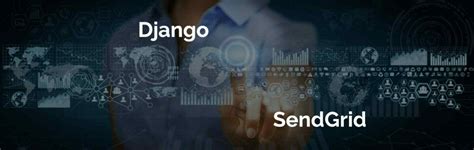 Integrating Sendgrid With Django Rest Framework Mindbowser