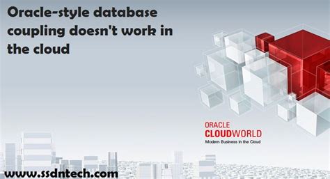 Oracle Style Database Coupling Doesnt Work In The Cloud Cloud Migrations Often Expose A Decades