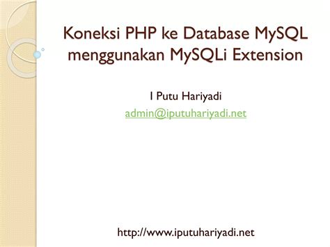 Koneksi Php Ke Database Mysql Menggunakan Mysqli Extension Ppt