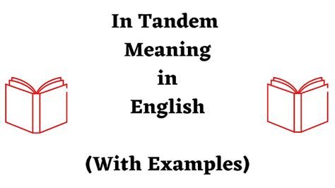 In Tandem Meaning In English Use Of In Tandem In A Sentence