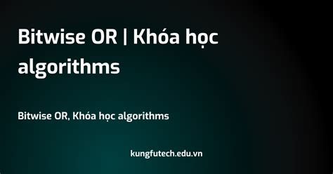 Bitwise Or Khóa Học Algorithms