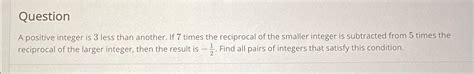Solved Questiona Positive Integer Is 3 ﻿less Than Another