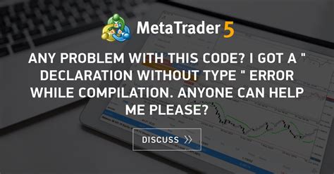 Any Problem With This Code I Got A Declaration Without Type Error While Compilation Anyone