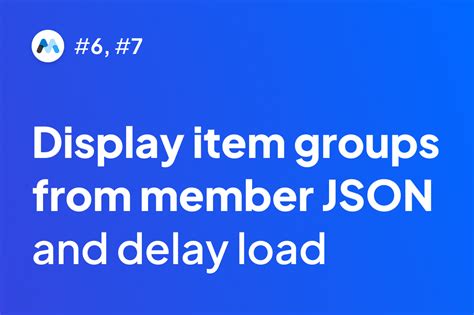 6 And 7 Display Item Groups From Json And Delay Load Memberscripts Demo