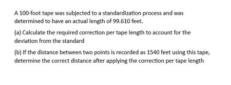Solved A 100 Foot Tape Was Subjected To A Standardization Chegg Com