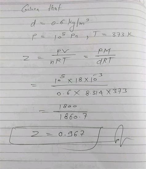 The Density Of Steam Dat 100 C And Los Pascal Pressure Is 0 6 Kg M3 Calculate The
