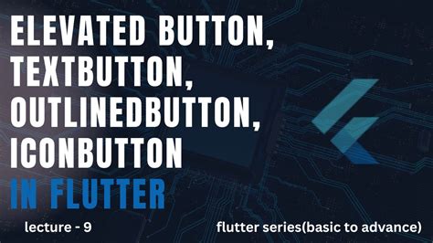 Elevatedbutton Textbutton Outlinebutton Iconbutton Flutter Series Lecture 9 Youtube