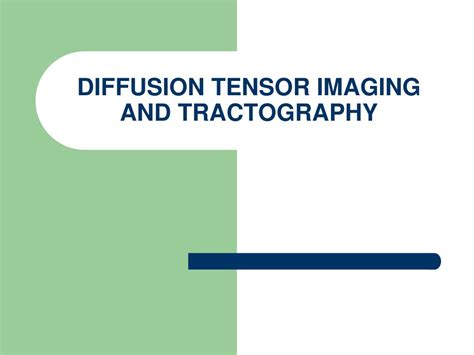 Ppt Diffusion Tensor Imaging And Tractography Powerpoint Presentation